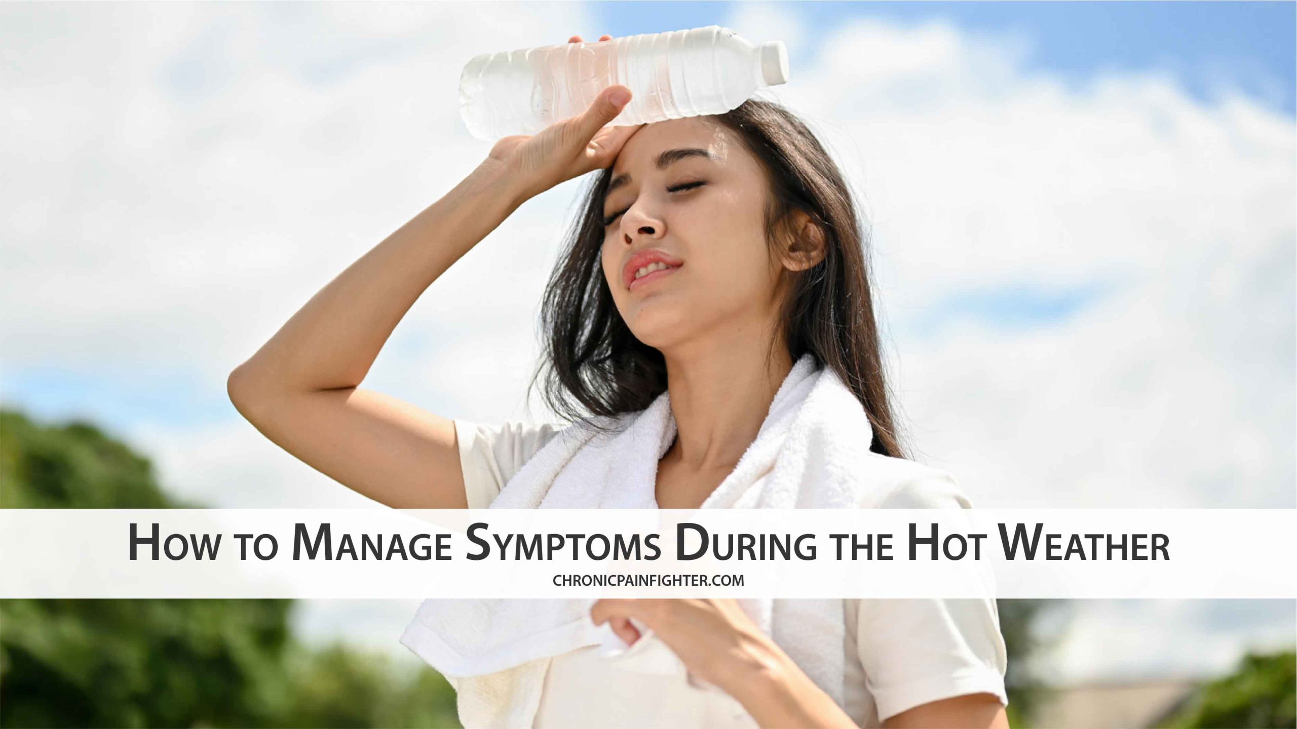 How to Manage Symptoms During the Hot Weather
