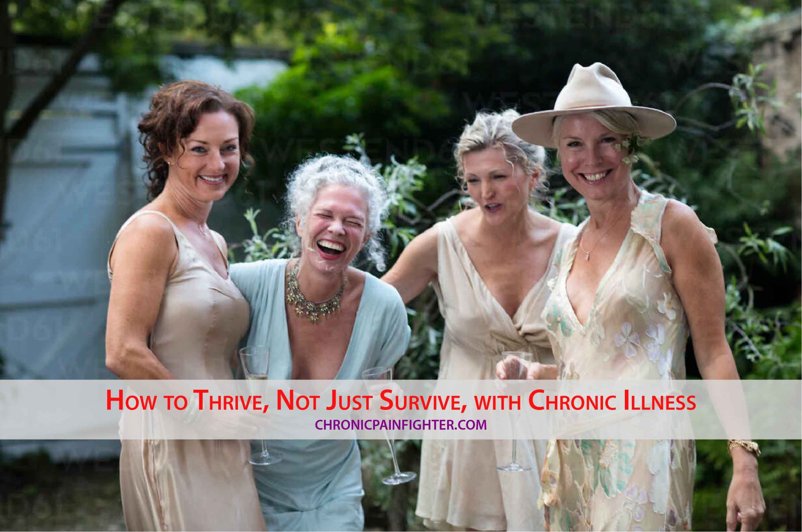 How to Thrive, Not Just Survive, with Chronic Illness - Chronic Pain ...