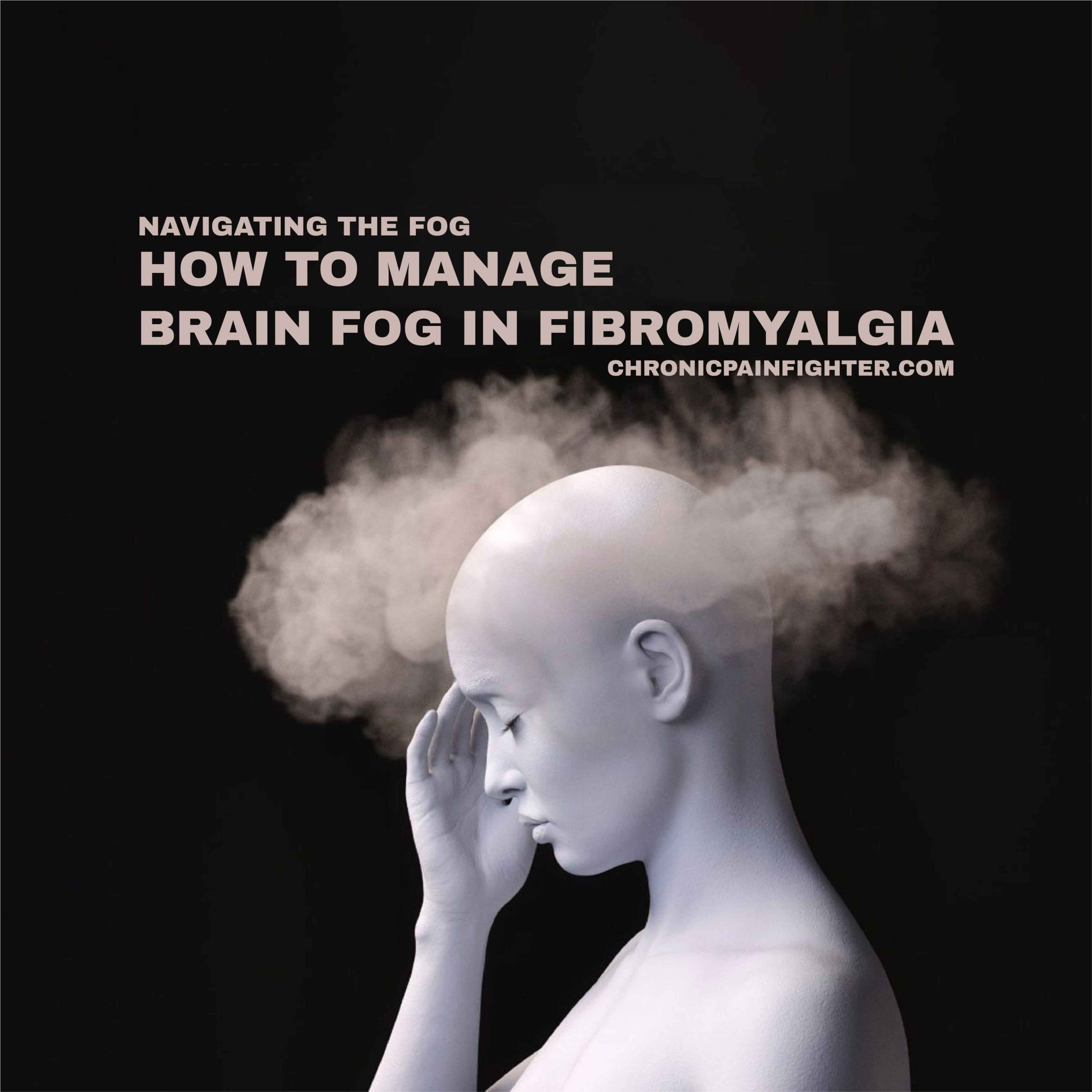 Navigating the Fog: How to Manage Brain Fog in Fibromyalgia